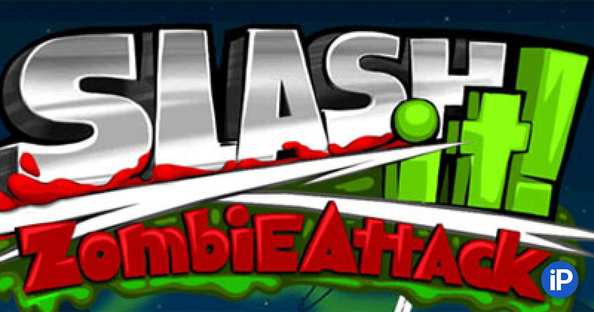Slash it! Zombie Attack. Режь и кромсай зомби