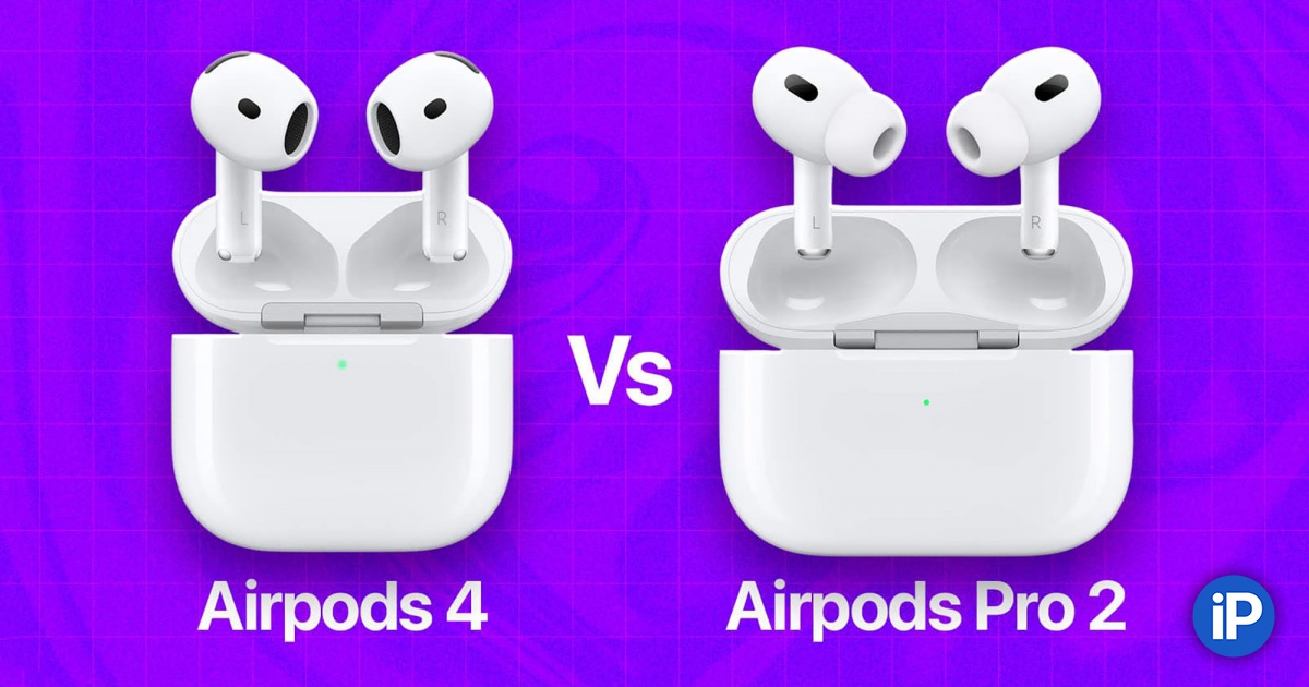 Чем отличаются AirPods 4 от AirPods Pro 2. Кому какие подойдут